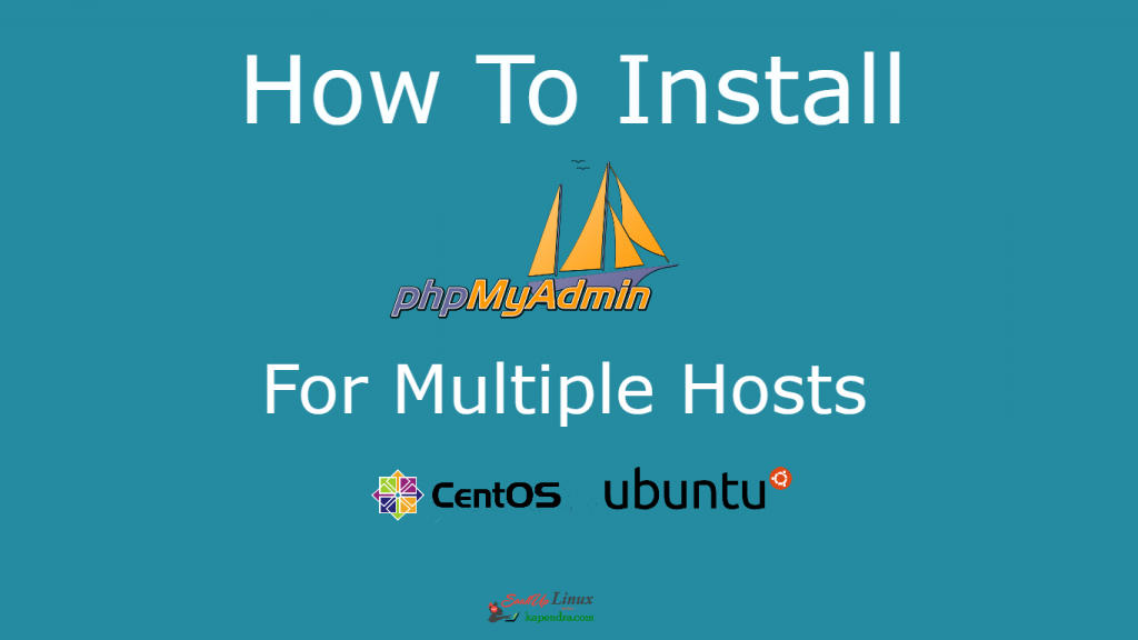 How To Install phpMyAdmin For Multiple Hosts On CentOS/RHEL/Ubuntu - SoakUp Linux