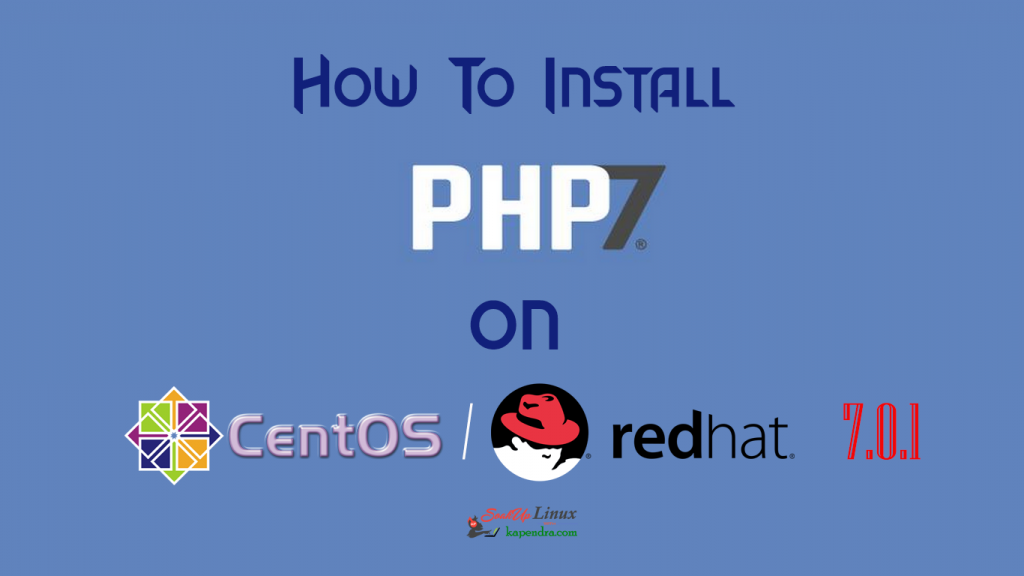 How To Install PHP 7 Using YUM ON CentOS/RHEL 7 | kapendra.com