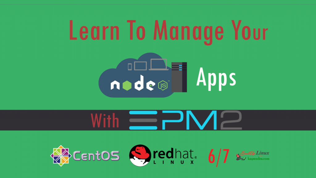 Learn NodeJS App Management And Getting Started With PM2 On RHEL/CentOS ...